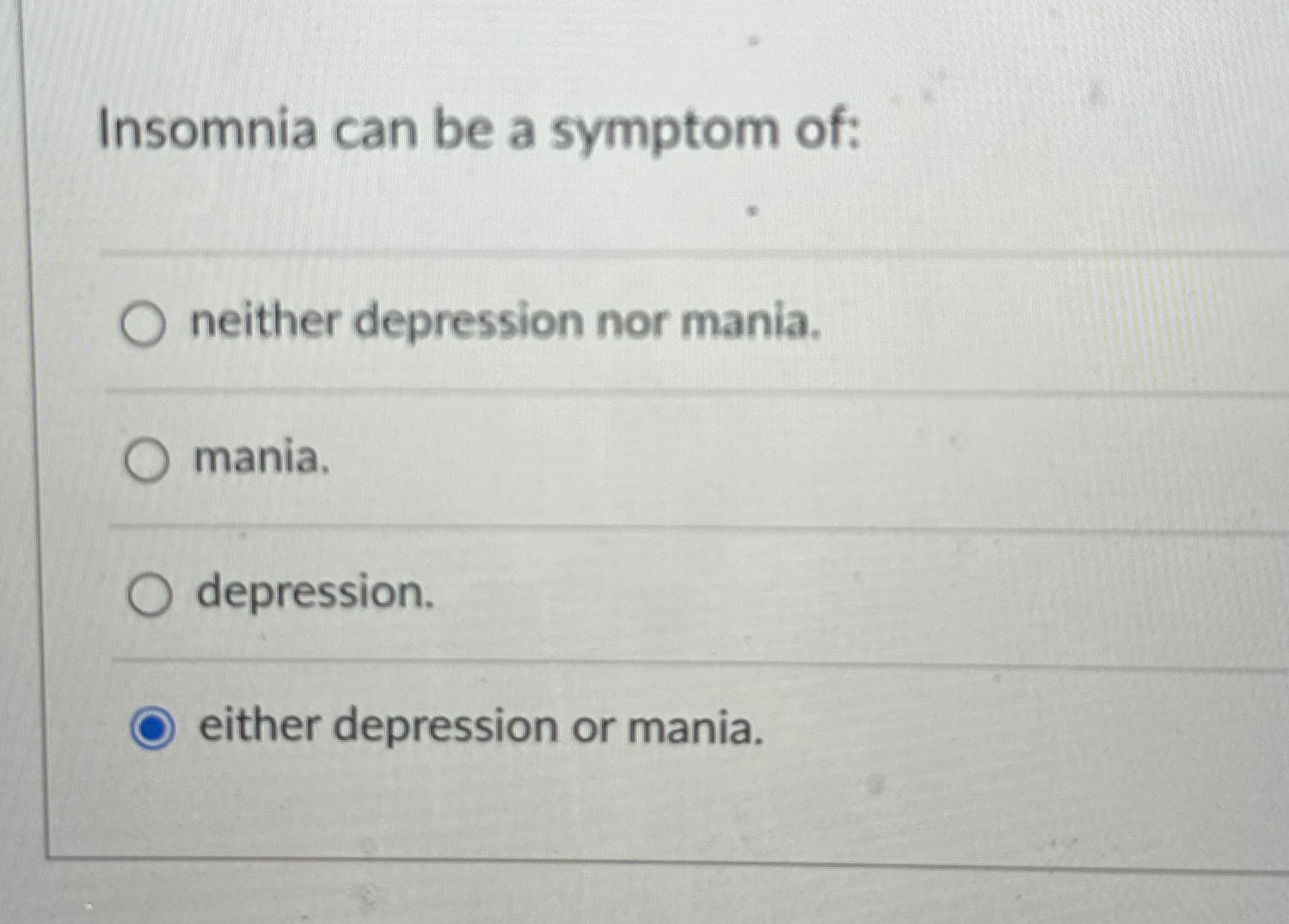 Solved Insomnia can be a symptom of:neither depression nor | Chegg.com