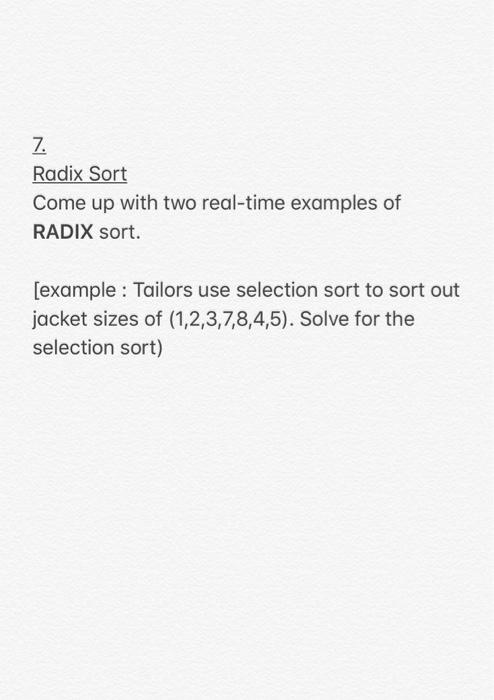 Solved 7. Radix Sort Come up with two real-time examples of | Chegg.com