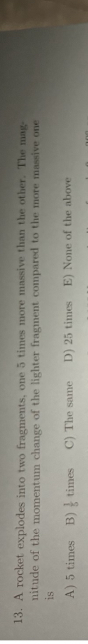 Solved A rocket explodes into two fragments, one 5 ﻿times | Chegg.com