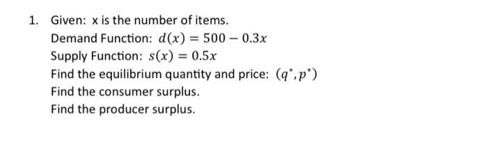 Solved 1. Given: x is the number of items. Demand Function: | Chegg.com