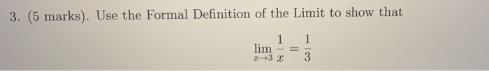 Solved 3. (5 marks). Use the Formal Definition of the Limit | Chegg.com