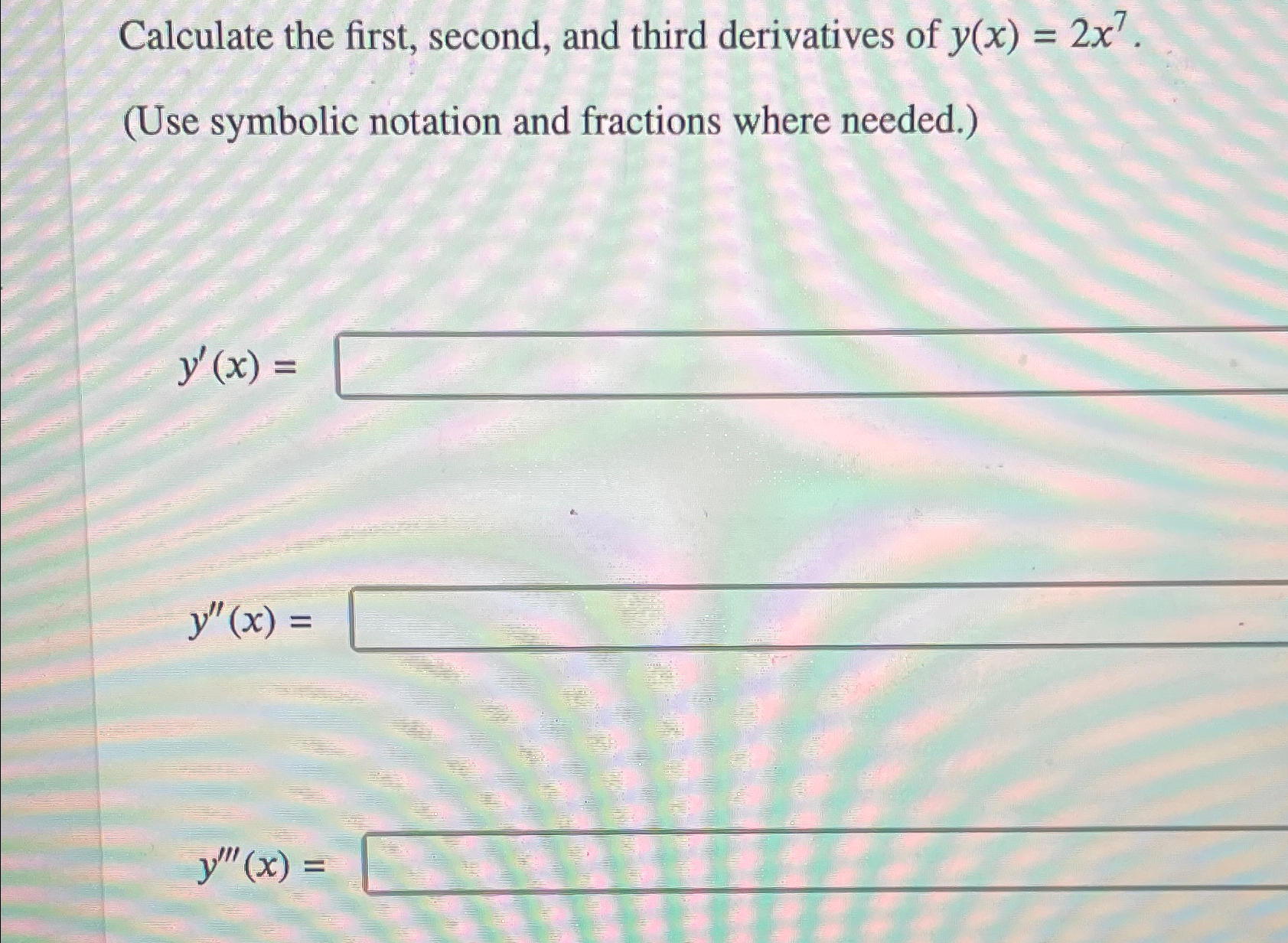 Solved Calculate the first, second, and third derivatives of | Chegg.com