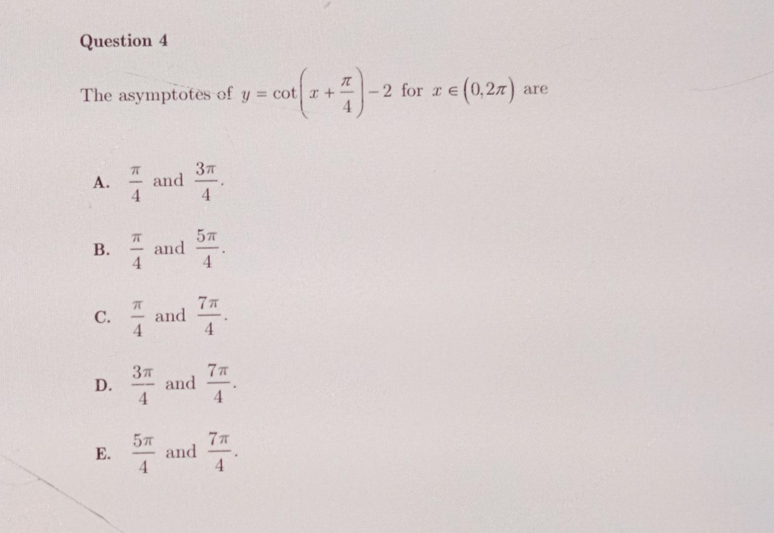 Solved The asymptotes of y=cot(x+4π)−2 for x∈(0,2π) are A. | Chegg.com