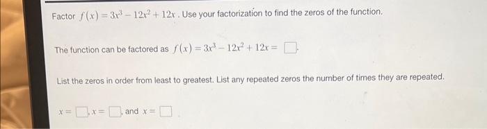 Solved Factor f(x)=3x3−12x2+12x. Use your factorization to | Chegg.com