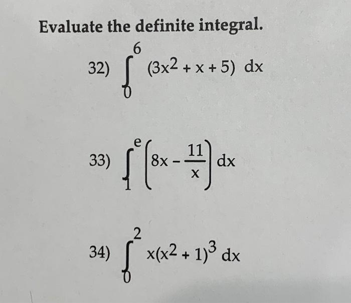 Solved Evaluate the definite integral. 32) ∫06(3x2+x+5)dx | Chegg.com