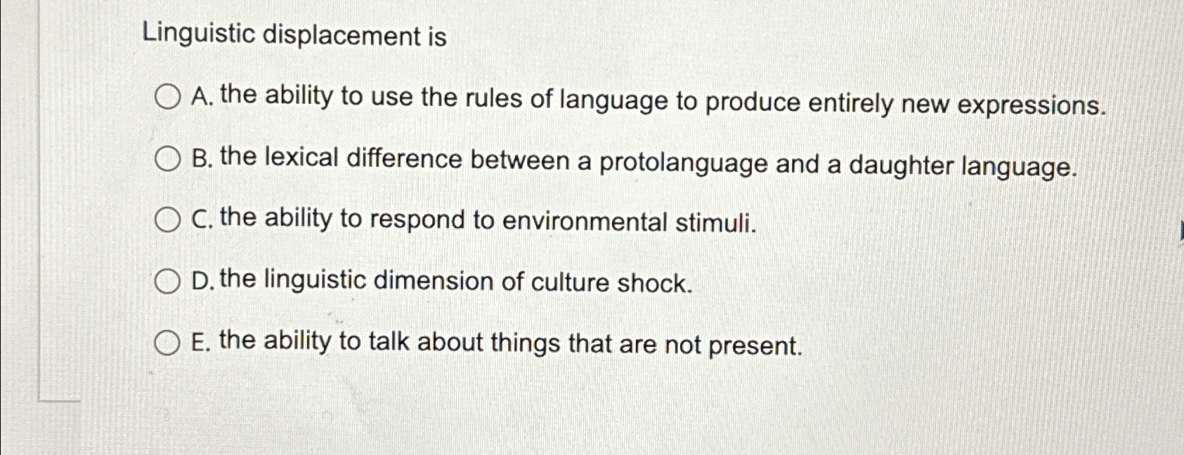 Solved Linguistic displacement isA. ﻿the ability to use the | Chegg.com