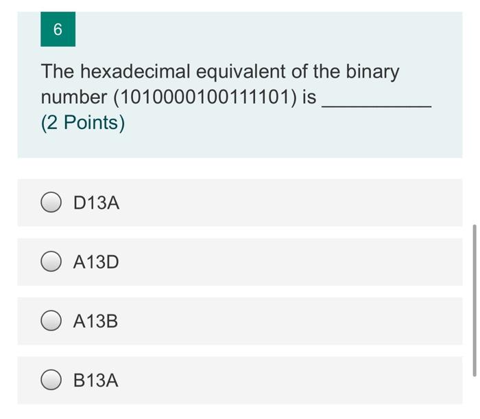 Solved 6 The hexadecimal equivalent of the binary number | Chegg.com