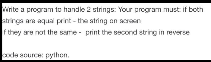 Solved Write a program to handle 2 strings: Your program | Chegg.com