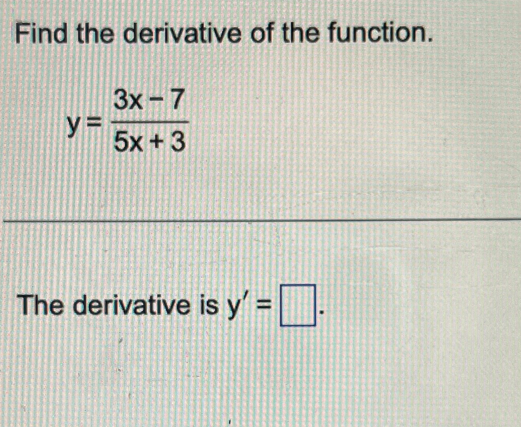 Solved Find The Derivative Of The Function Y 3x 75x 3the