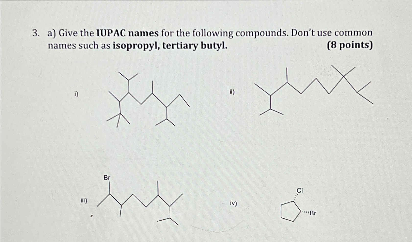 Solved a) ﻿Give the IUPAC names for the following compounds. | Chegg.com