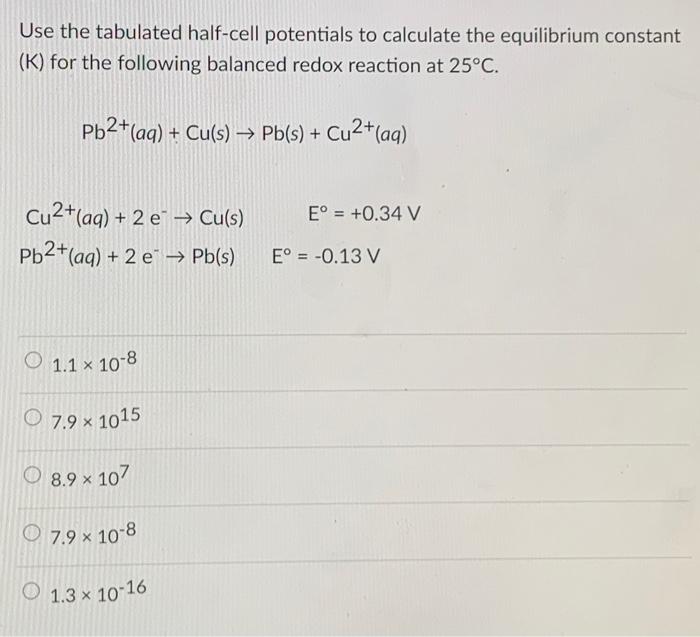 Solved Use The Tabulated Half Cell Potentials To Calculate