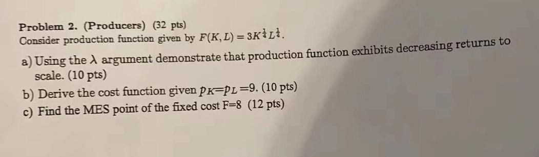 Solved Problem 2. (Producers) (32 pts)Consider production | Chegg.com Solved Problem 2. (Producers) (32 pts)Consider production | Chegg.com
