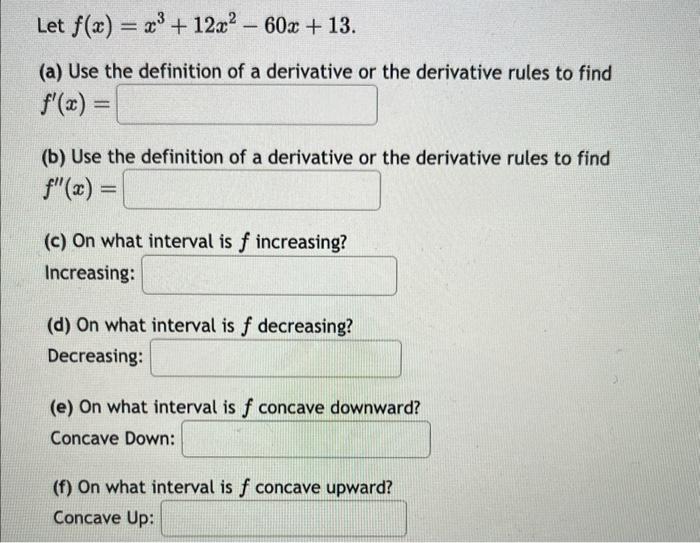 Solved Let f(x)=x3+12x2−60x+13. (a) Use the definition of a | Chegg.com