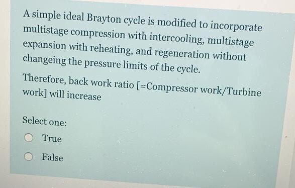 Solved A simple ideal Brayton cycle is modified to | Chegg.com