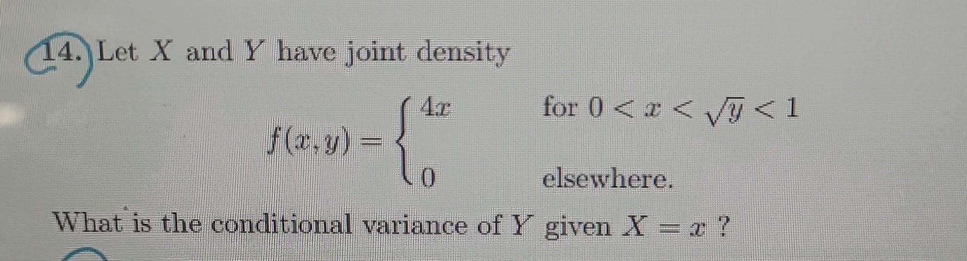 Solved 14.) Let X and Y have joint density f(x,y)={4x0 for 0 | Chegg.com
