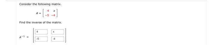 Solved Consider the following matrix. A=[4−5x−4] Find the | Chegg.com