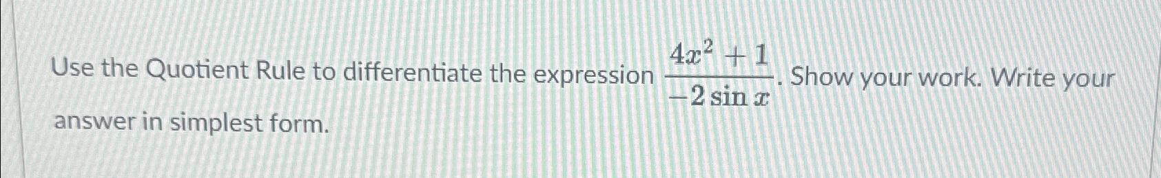 Solved Use the Quotient Rule to differentiate the expression | Chegg.com