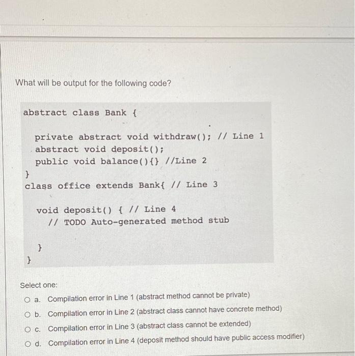Solved What will be output for the following code? abstract | Chegg.com