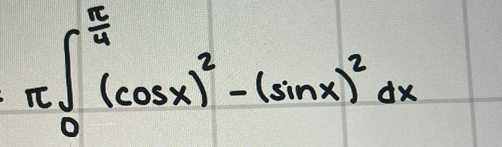 Solved π∫0π4(cosx)2-(sinx)2dx | Chegg.com