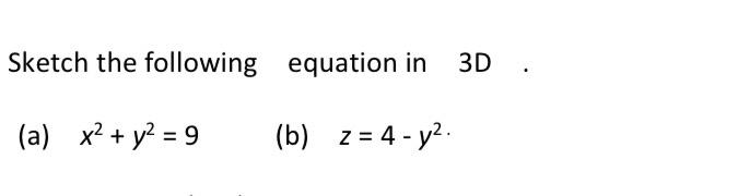 Solved Sketch the following equation in 3D. (a) x2+y2=9 (b) | Chegg.com