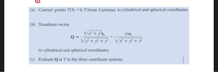 Solved (a) Convert points T(0, -4, 3) from Cartesian to | Chegg.com