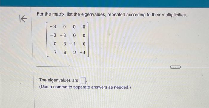 Solved For the matrix, list the eigenvalues, repeated | Chegg.com