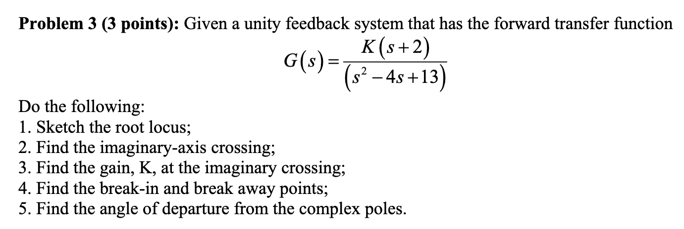 Solved Problem 3 (3 ﻿points): Given a unity feedback system | Chegg.com