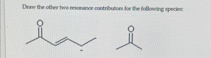 Solved Draw the other two resonance contributors for the | Chegg.com