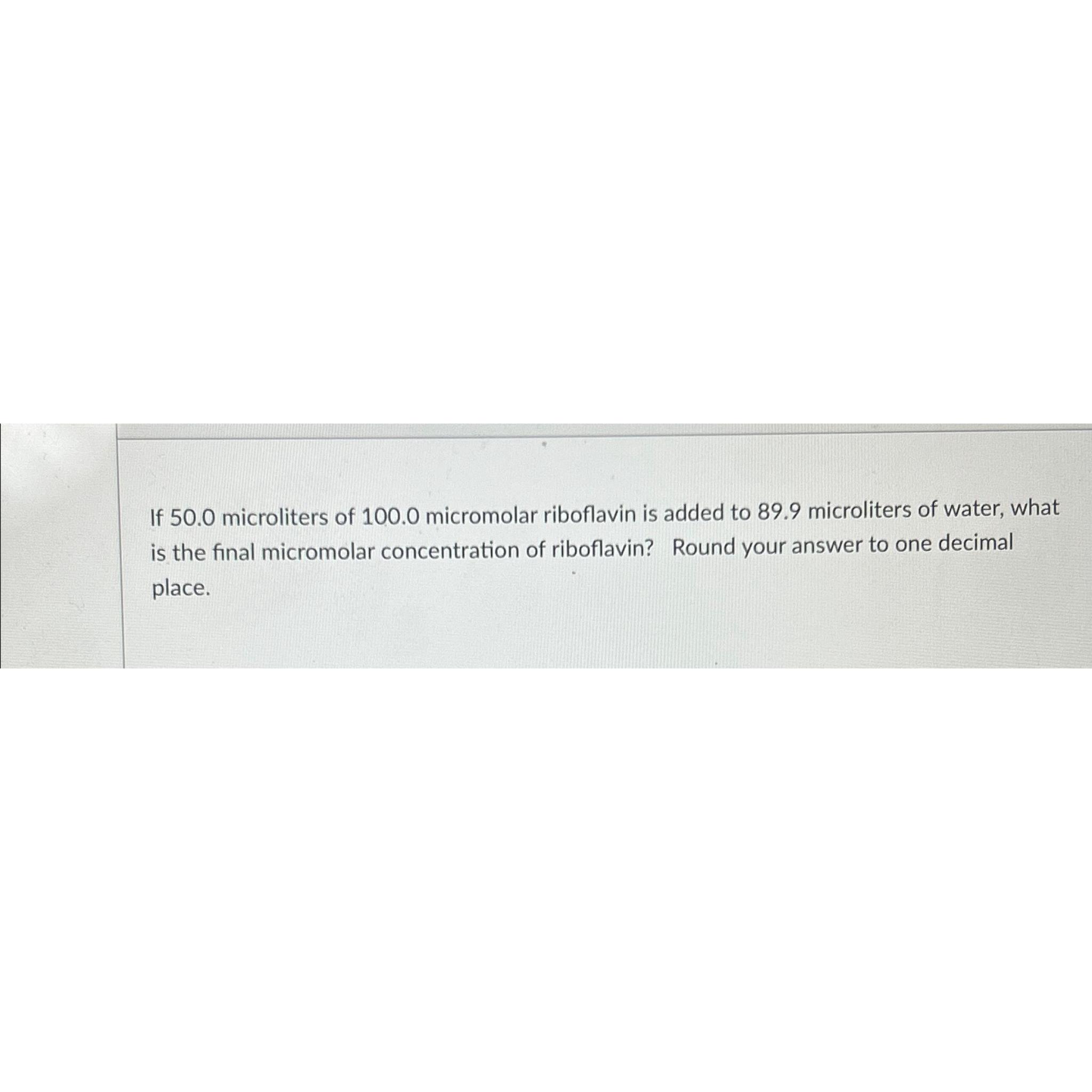 Solved If 50.0 ﻿microliters of 100.0 ﻿micromolar riboflavin | Chegg.com
