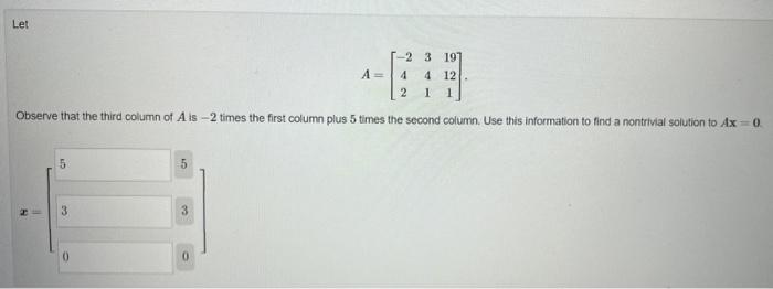 Solved A=⎣⎡−24234119121⎦⎤ Observe that the third column of A | Chegg.com