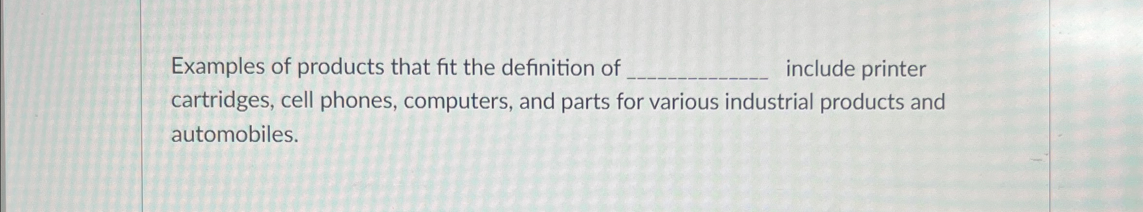 Solved Examples of products that fit the definition of | Chegg.com