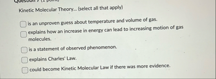 Solved Kinetic Molecular Theory... (select all that apply)is | Chegg.com
