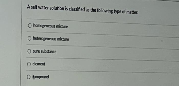 Solved A salt water solution is classified as the following | Chegg.com