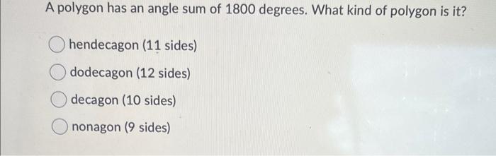 Solved A polygon has an angle sum of 1800 degrees. What kind | Chegg.com