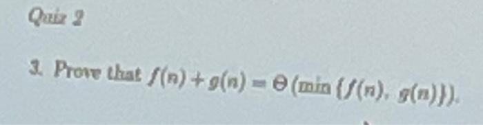 Solved 3. Prove that f(n)+g(n)=θ(min{f(n),g(n))). | Chegg.com
