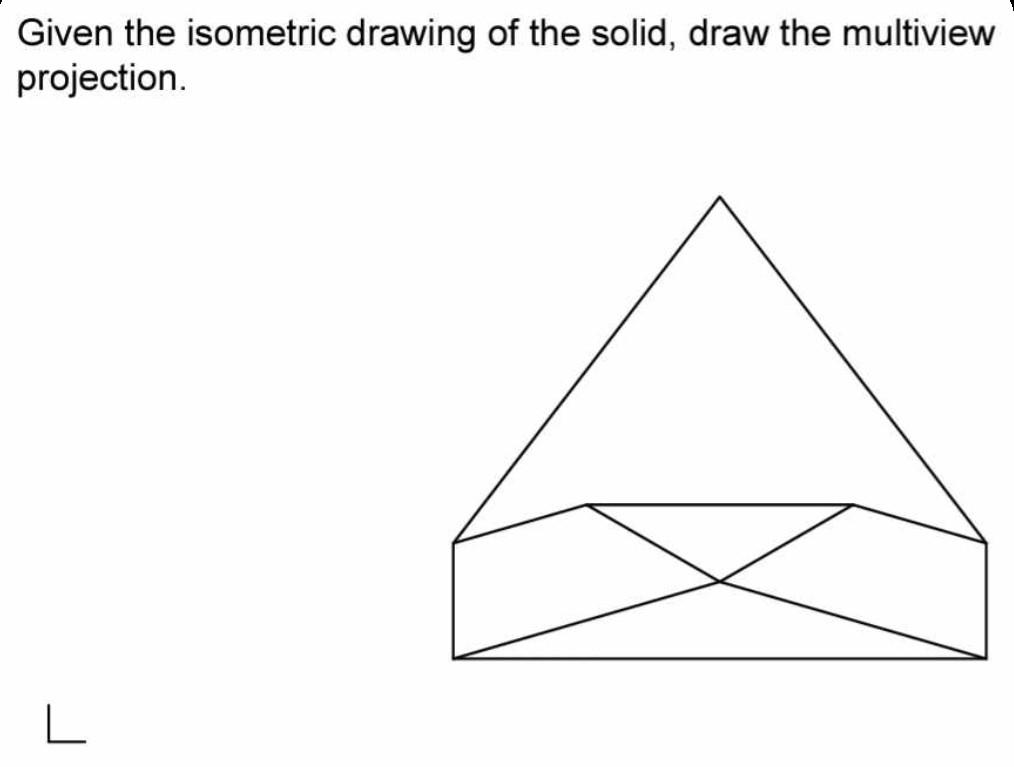 Solved Given the isometric drawing of the solid, draw the | Chegg.com