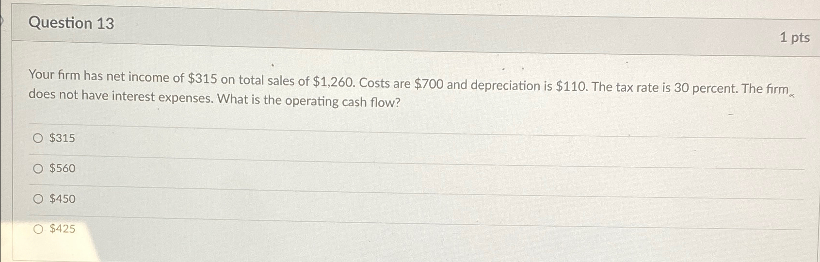 Solved Question 13\\n1pts\\nYour firm has net income of $315 | Chegg.com