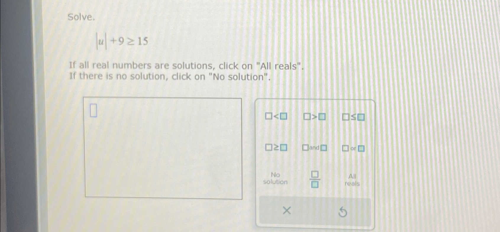 Solved Solve.|u|+9≥15If all real numbers are solutions, | Chegg.com