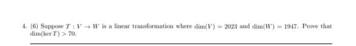 Solved (6) Suppose T:V→W is a linear transformation where | Chegg.com