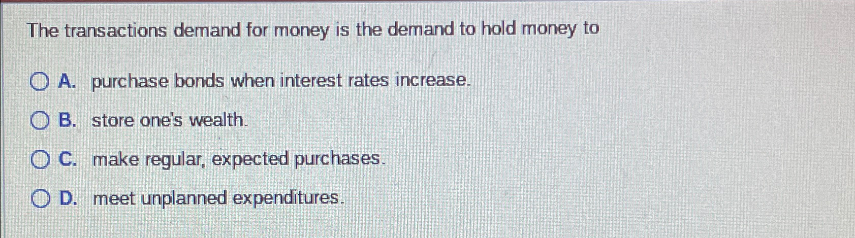 Solved The transactions demand for money is the demand to | Chegg.com