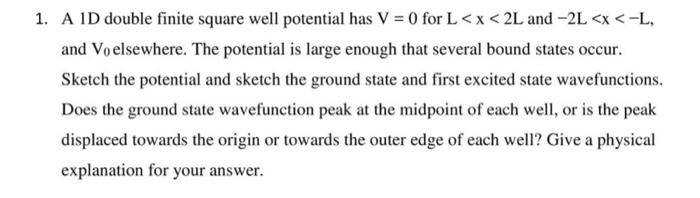 Solved 1. A 1D double finite square well potential has V = 0 | Chegg.com