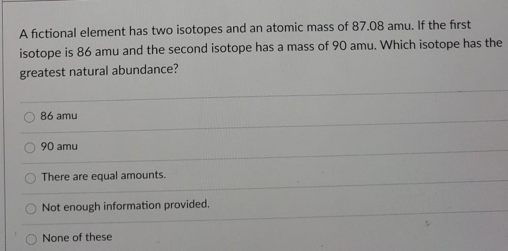 Solved A fictional element has two isotopes and an atomic | Chegg.com