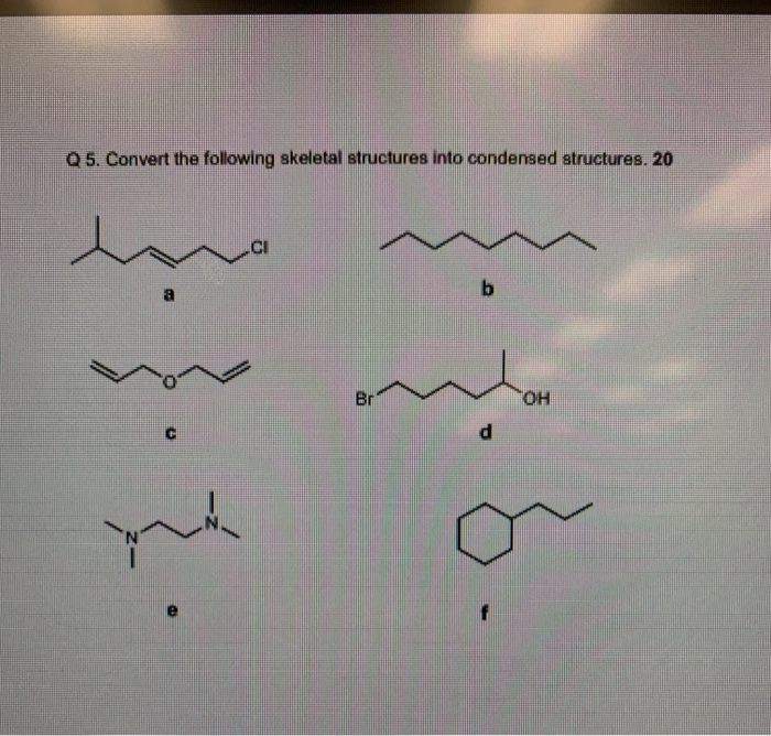 Solved Q5. Convert the following skeletal structures into | Chegg.com