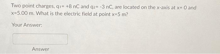 Solved Two point charges, q1=+8nC and q2=−3nC, are located | Chegg.com