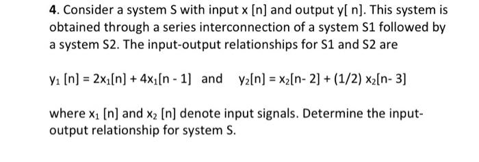 Solved 4. Consider a system S with input x [n] and output | Chegg.com