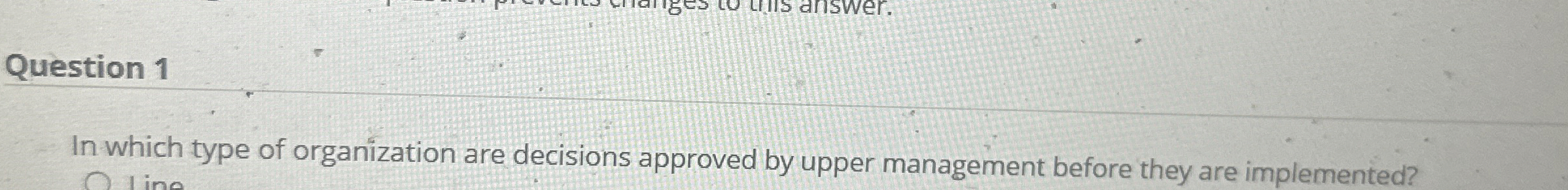 Solved Question 1In which type of organization are decisions | Chegg.com