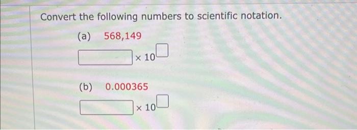 Solved Convert the following numbers to scientific notation. | Chegg.com