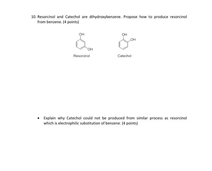 Solved 10. Resorcinol and Catechol are dihydroxybenzene. | Chegg.com