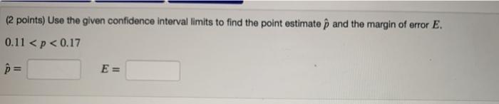 Solved (2 points) Use the given confidence interval limits | Chegg.com