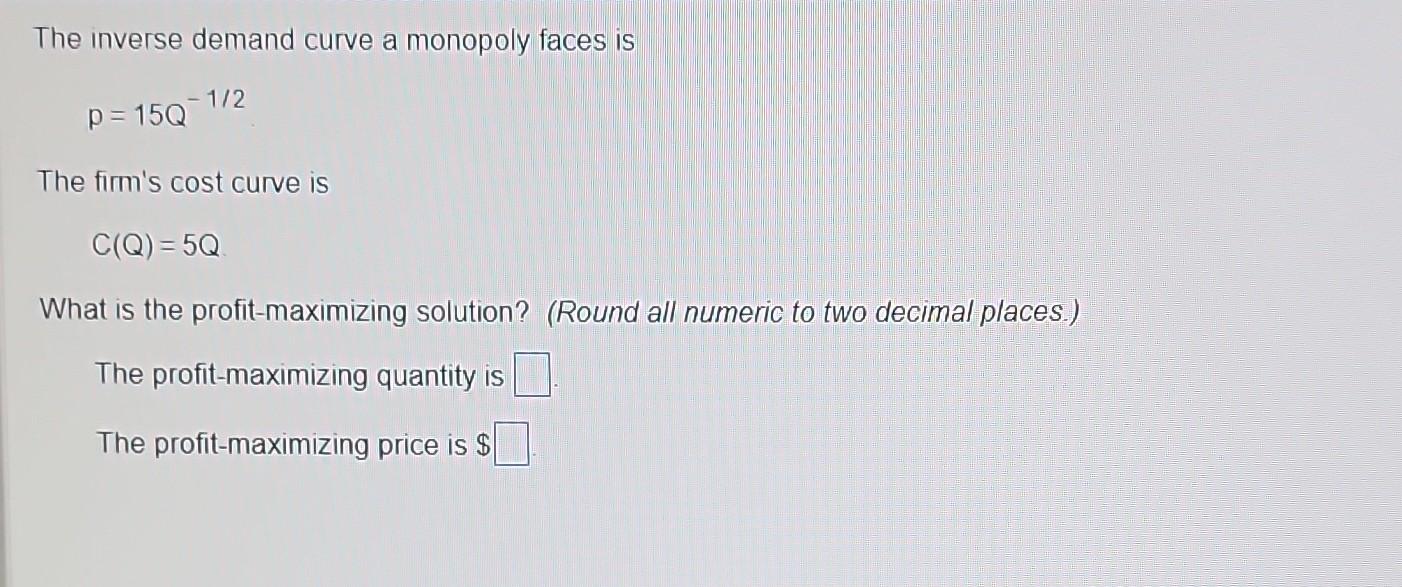 Solved The inverse demand curve a monopoly faces is | Chegg.com